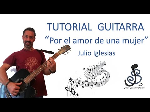 馃幐 Por el amor de una mujer (J.Iglesias) GUITARRA 馃ぉ -Tutorial sobre como tocar, acordes, letra, y Pdf