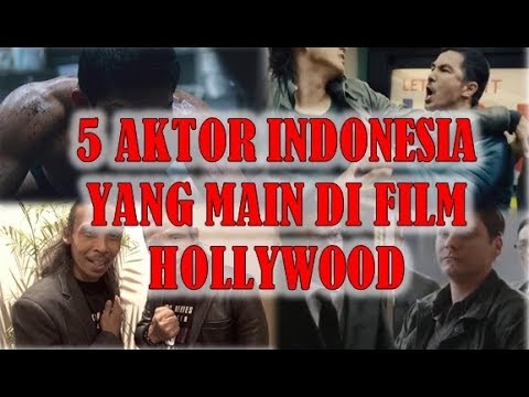 5 AKTOR INDONESIA YANG MAIN DI FILM HOLLYWOOD