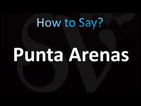 How to Pronounce ''Punta Arenas'' Correctly! (Spanish)