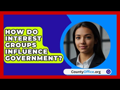 How Do Interest Groups Influence Government? - CountyOffice.org