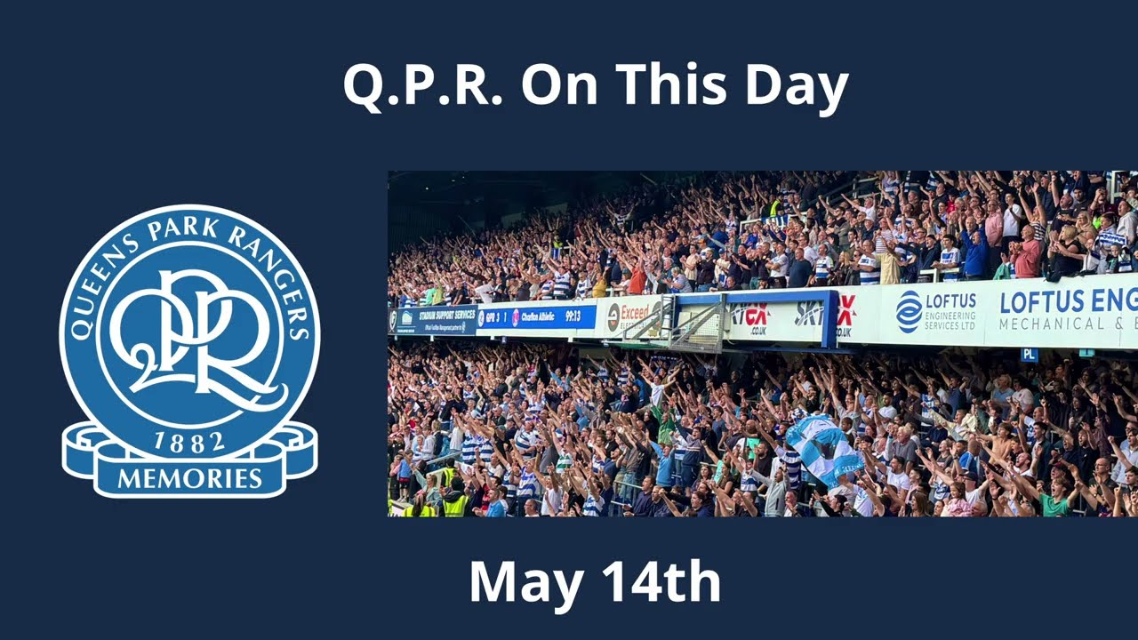 Q.P.R. - On This Day - 14th May