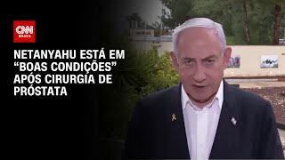 Benjamin Netanyahu deixa hospital após cirurgia de próstata | CNN Brasil