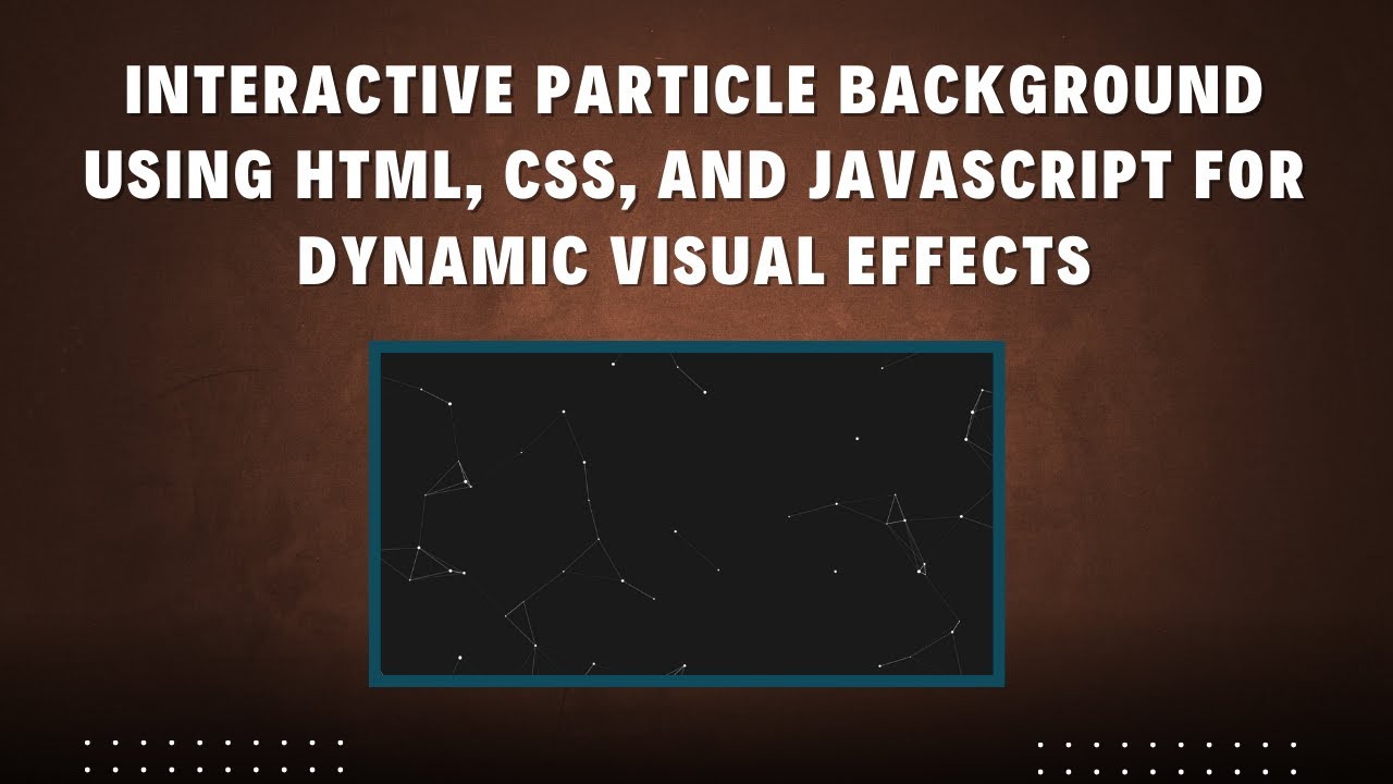 Interactive Particle Background with HTML, CSS, and JavaScript | Step-by-Step Guide 🌟✨