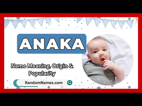 Anaka - Baby Boy Name Meaning, Origin & Popularity - RandomNames.com