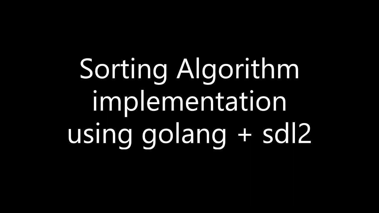 Sorting algorithm with go + sdl2