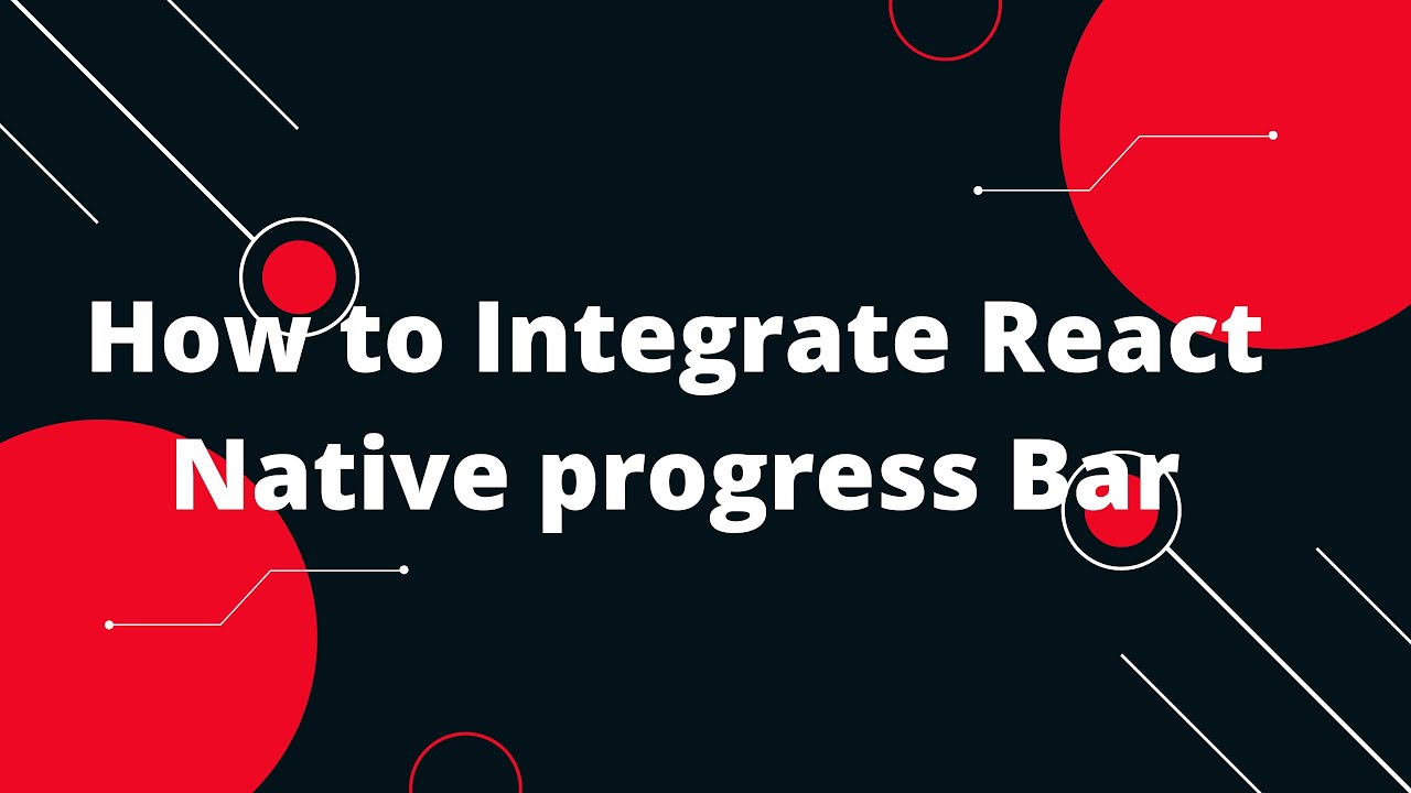 How to Integrate React Native progress Bar