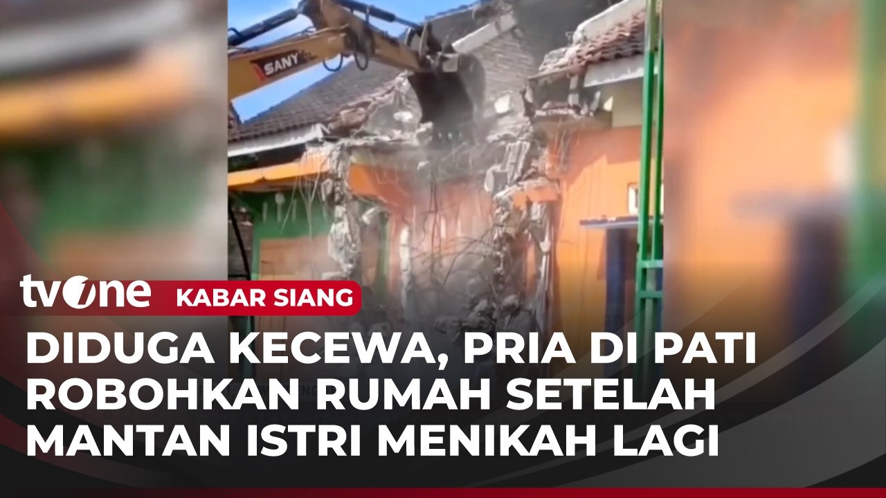 Gegara Mantan Istri Nikah Lagi, Rumah di Pati Dirobohkan Mantan Suami | Kabar Siang