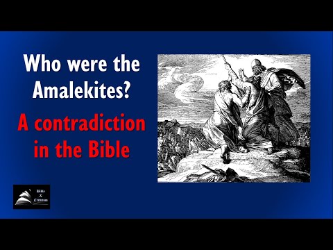 Who were the Amalekites? A contradiction in the Bible?! (No. 1)