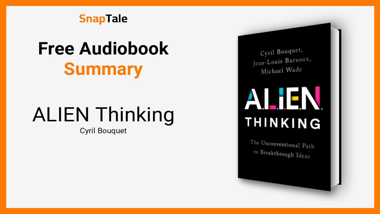 ALIEN Thinking by Cyril Bouquet: 15 Minute Summary