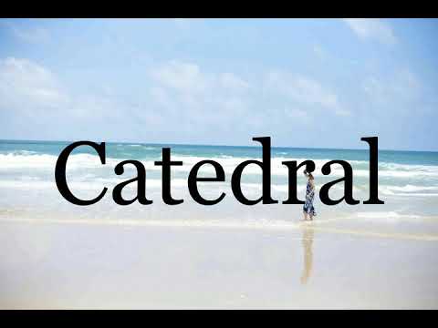 How To Pronounce Catedral🌈🌈🌈🌈🌈🌈Pronunciation Of Catedral