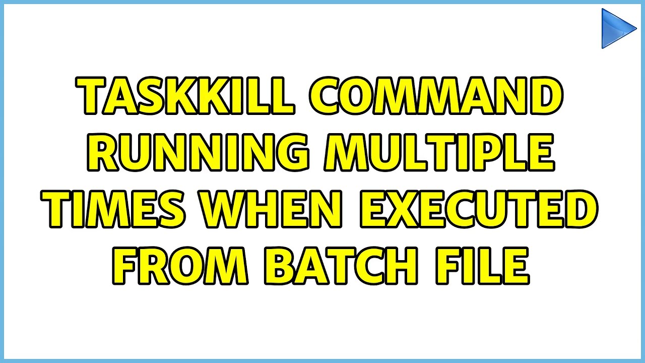 Taskkill command running multiple times when executed from batch file