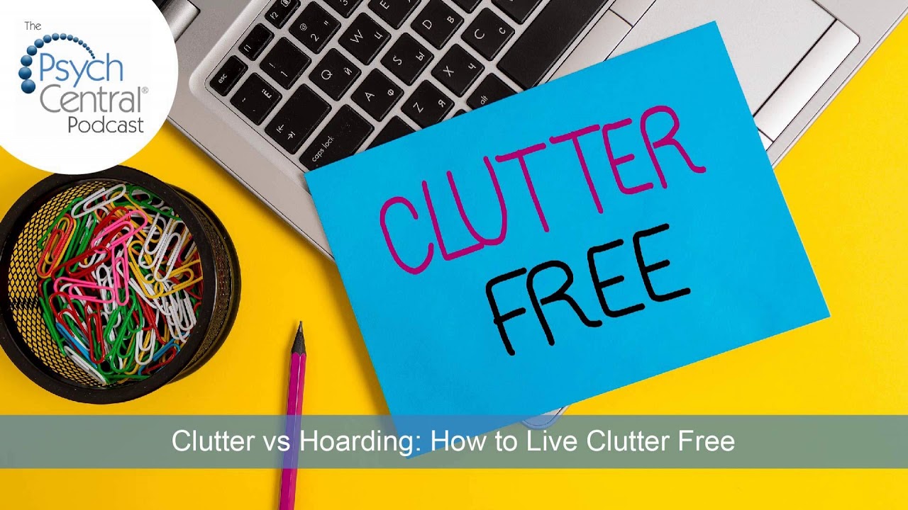 Clutter vs Hoarding: How to Live Clutter Free