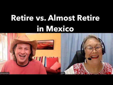 Retire vs. Almost Retire in Mexico