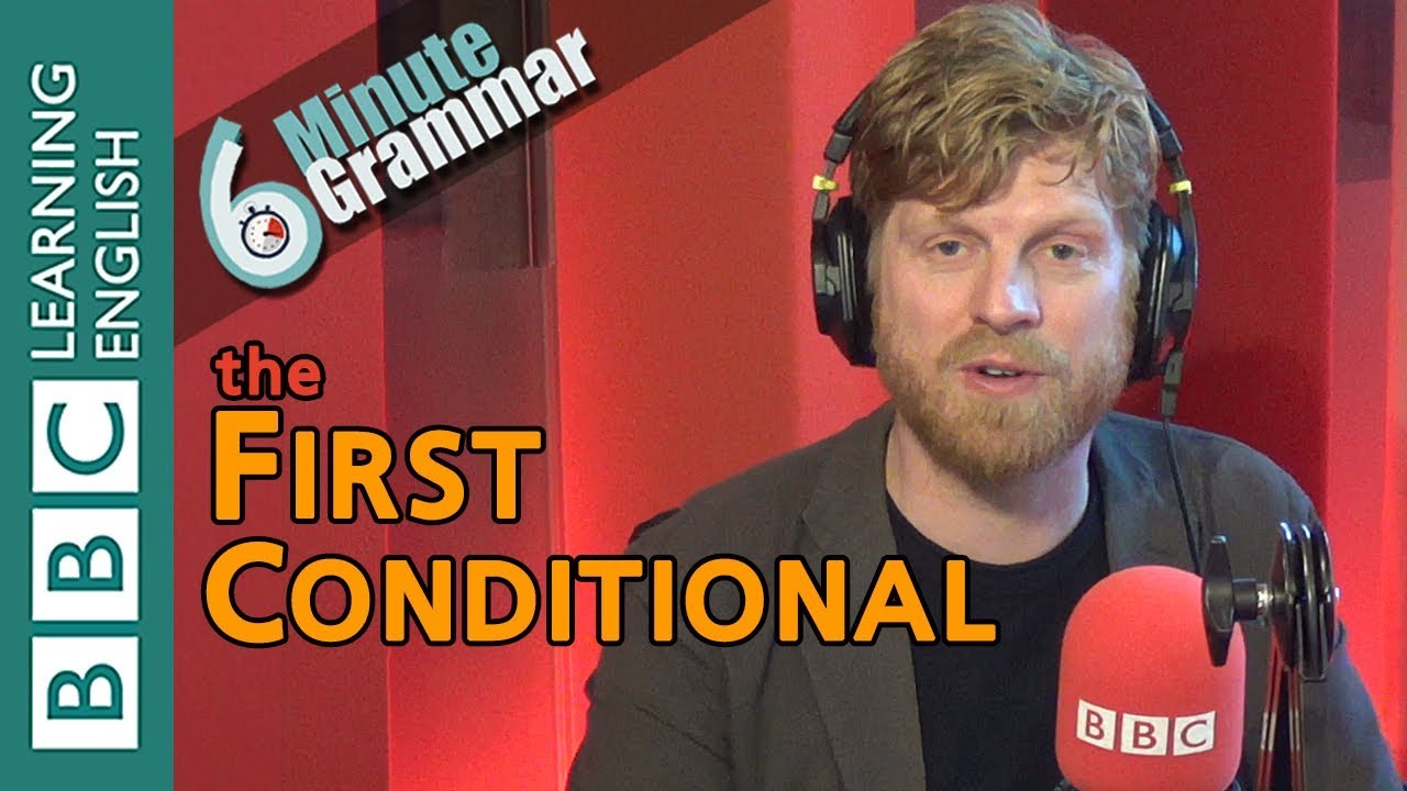 The first conditional - 6 Minute Grammar