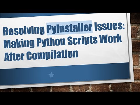 Resolving PyInstaller Issues: Making Python Scripts Work After Compilation