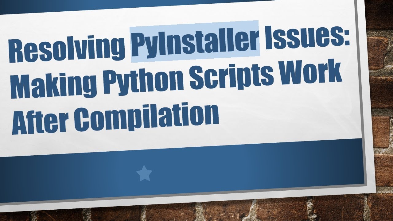 Resolving PyInstaller Issues: Making Python Scripts Work After Compilation