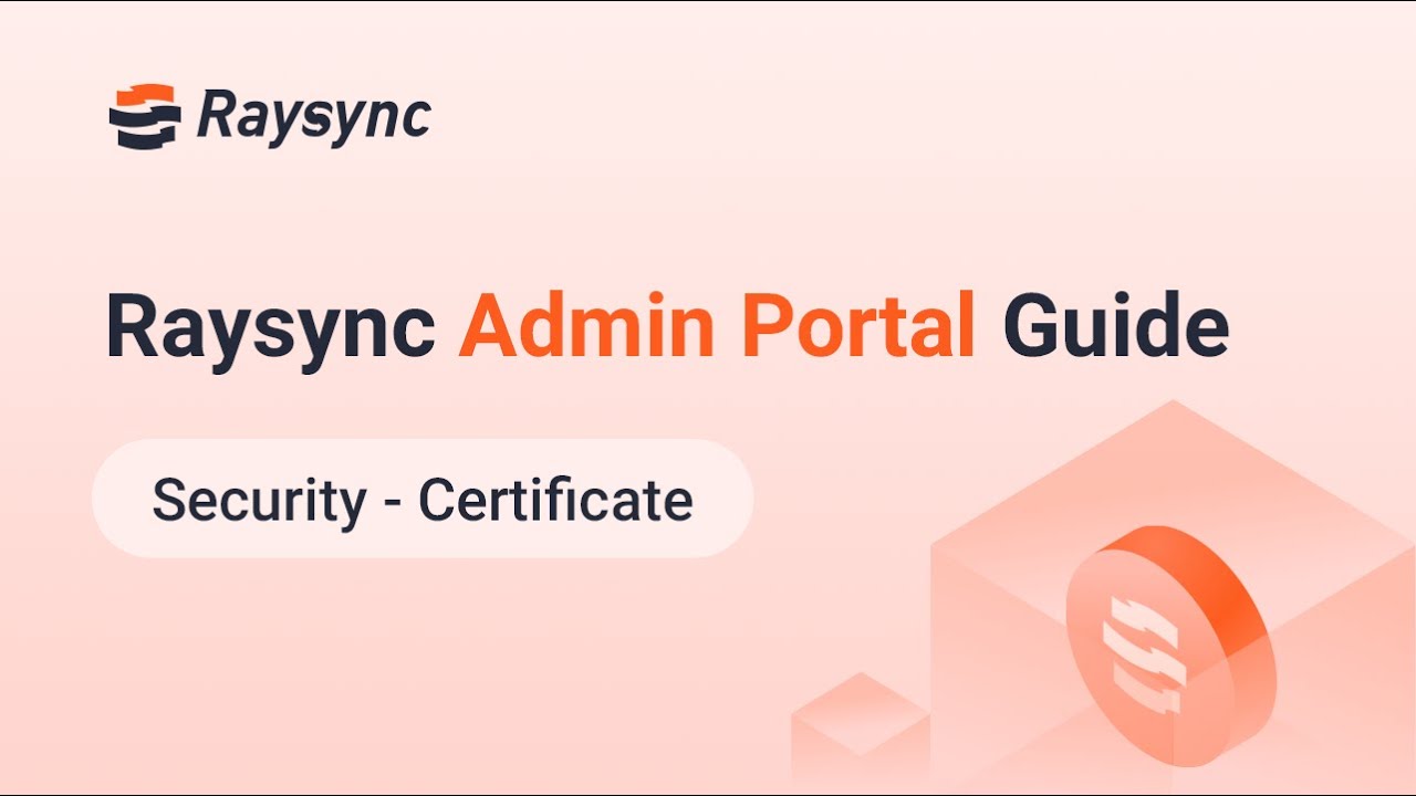 Raysync Admin Portal Guide - Certificate