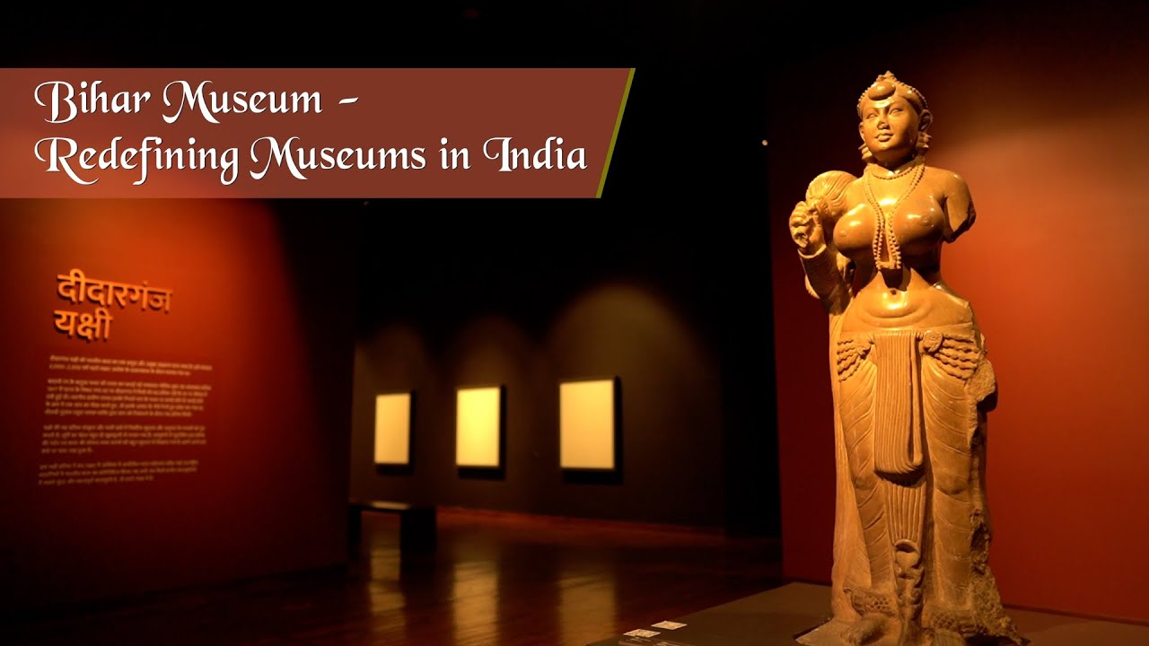 Bihar Museum: Redefining Museums in India