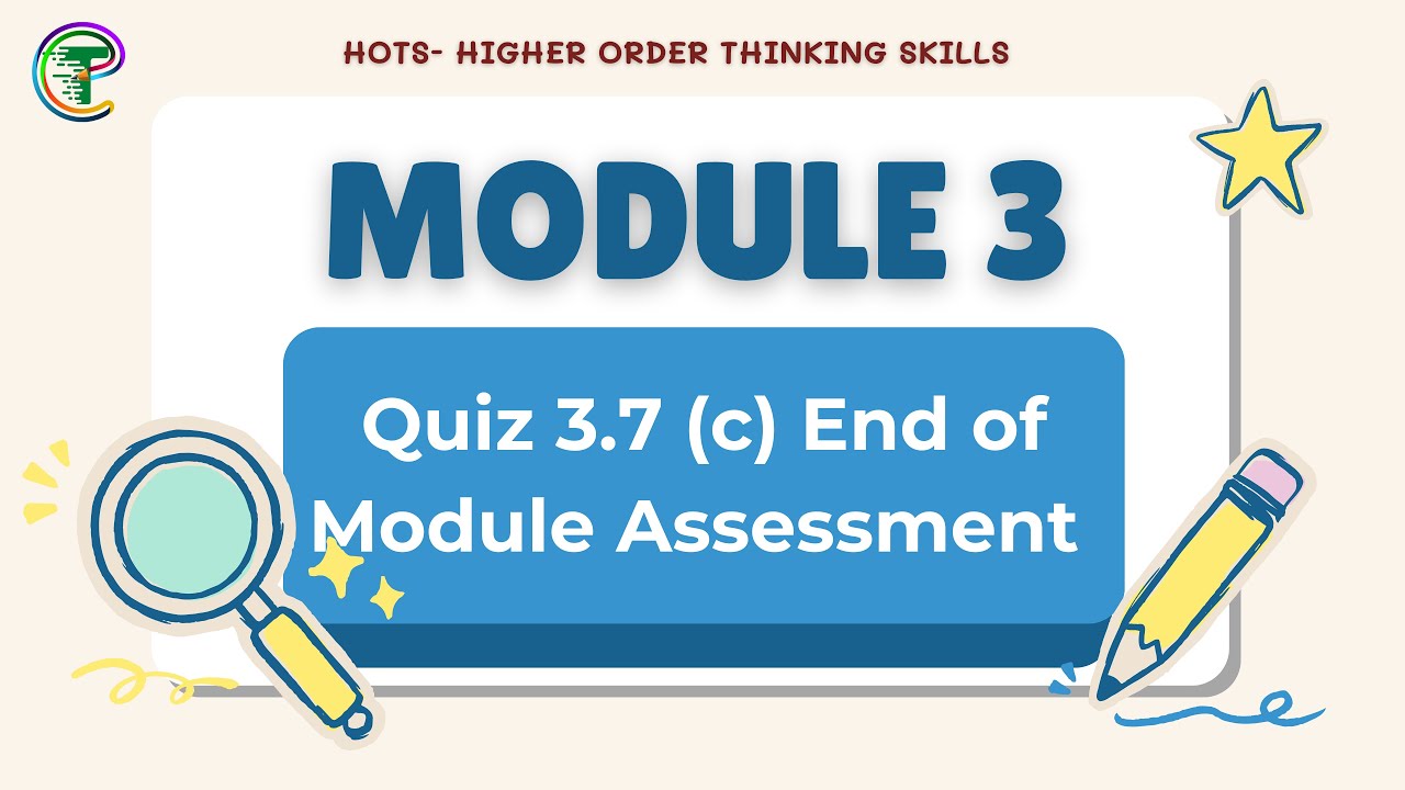 Quiz 3.7 (c) End of module Assessment | Module: 3.7 (C) Activity End of module Assessment