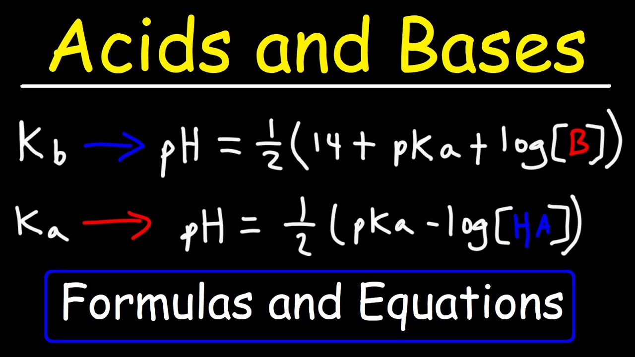 Acids and Bases - Formulas and Equations - pH, pOH, Ka, Kb, pKa, pKb, Kw - Chemistry