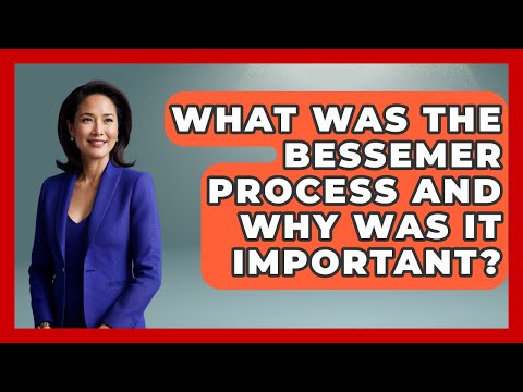 What Was The Bessemer Process And Why Was It Important? - Learn About Economics