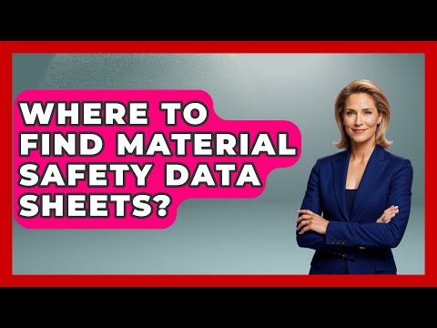 Where To Find Material Safety Data Sheets? - Chemistry For Everyone