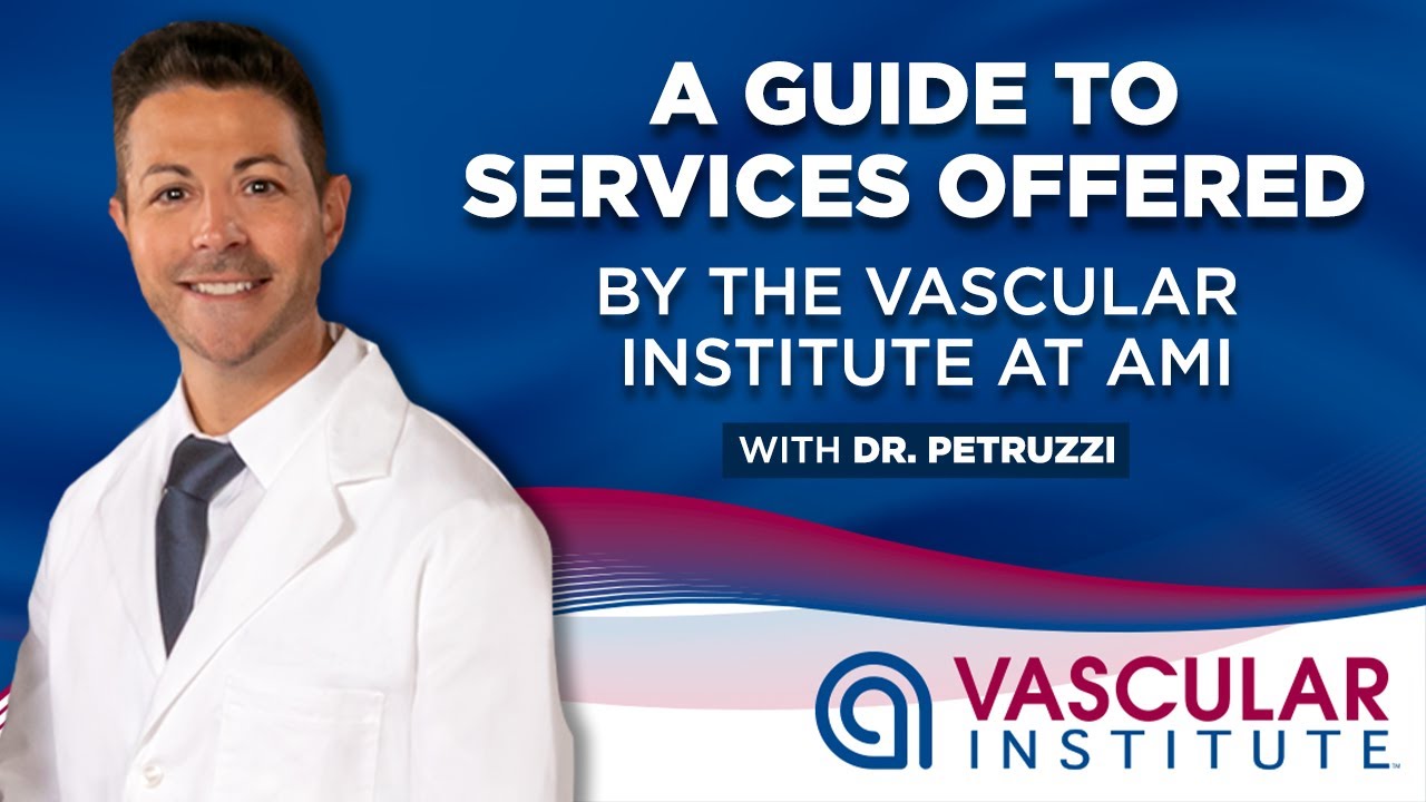 A Guide to the Services Offered by the Vascular Institute at AMI