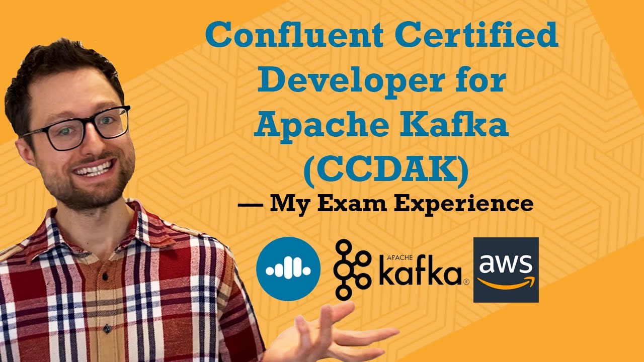 Confluent Certified Developer for Apache Kafka (CCDAK) — My Exam Experience (Yann Stoneman)