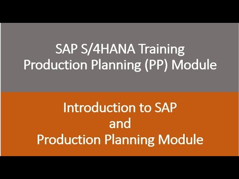 Video 01 - SAP S/4HANA Production Planning (PP) Module training - Introduction to SAP and PP