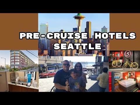 SEATTLE PRE-CRUISE HOTEL TIPS!!!
