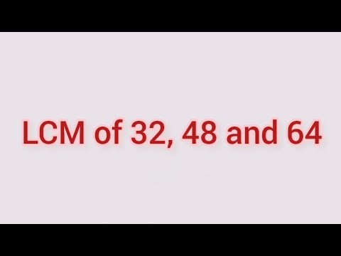 LCM of 32, 48 and 64 | Learnmaths