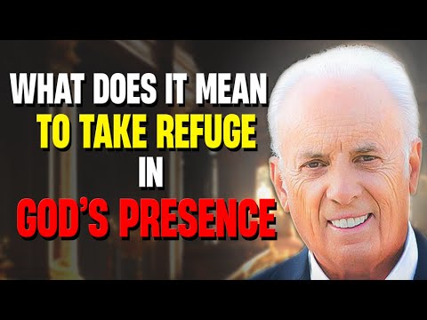 What Does It Mean To Take Refuge In God’s Presence | John MacArthur Sermons 2024