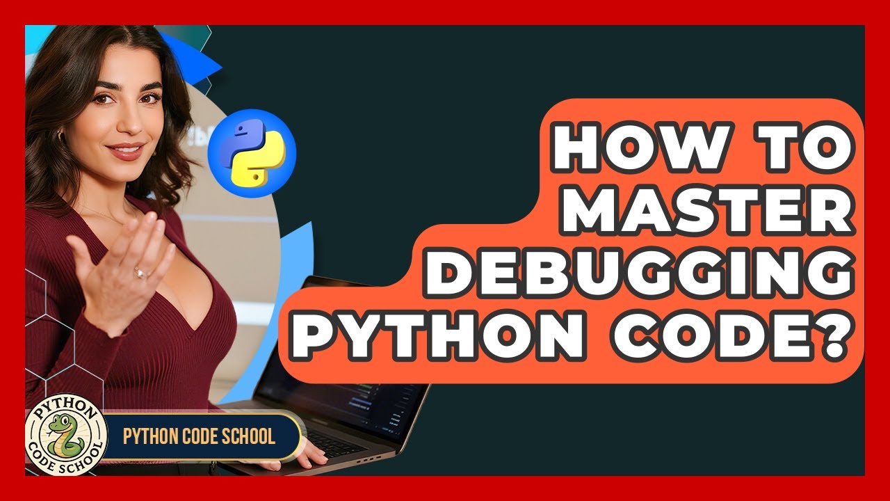 How To Master Debugging Python Code? - Python Code School