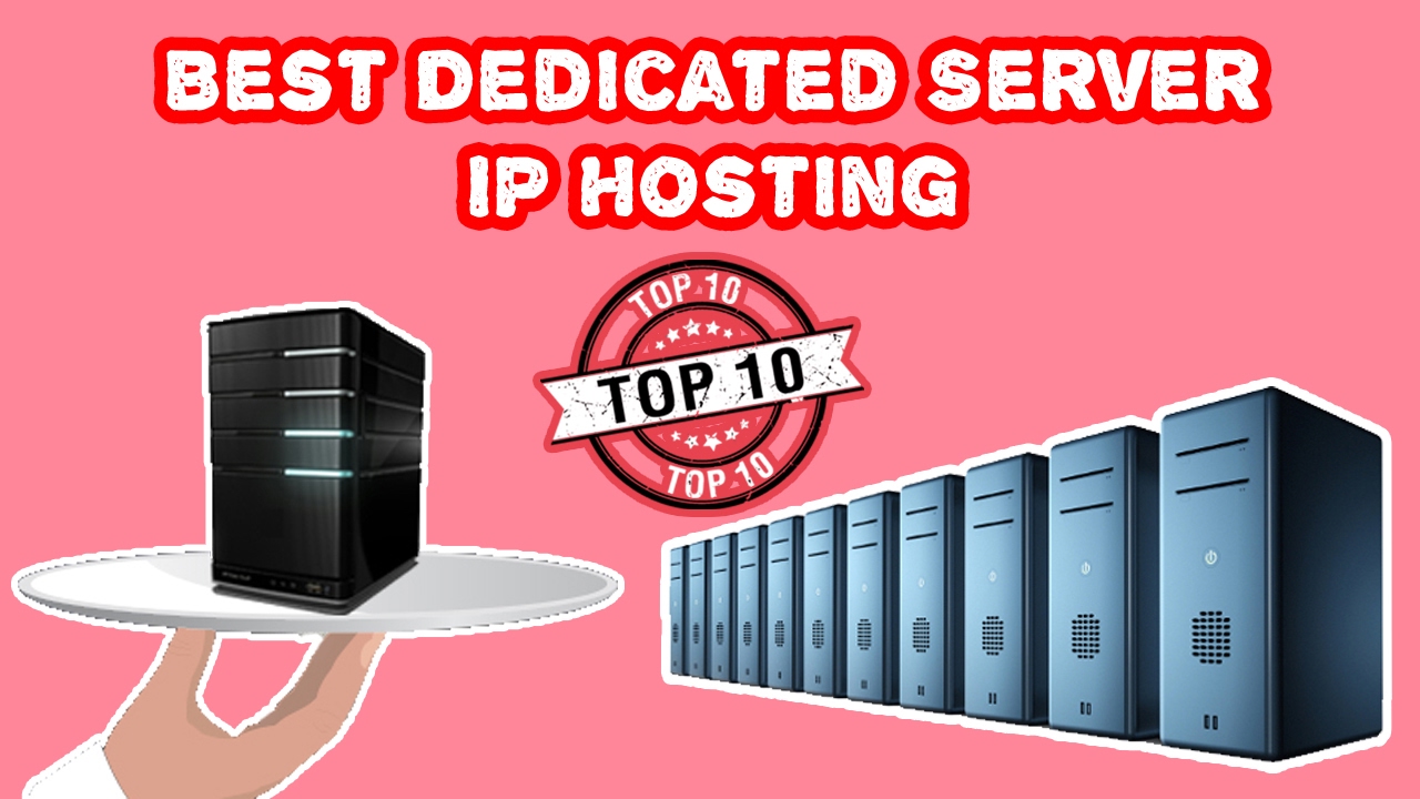 Top 10 Best Dedicated Server IP Hosting 2017