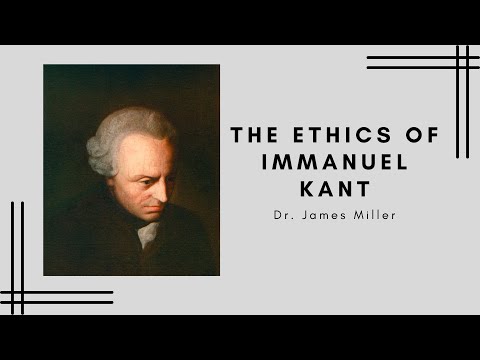 The Ethics of Immanuel Kant (Deontology and The Categorical Imperative)