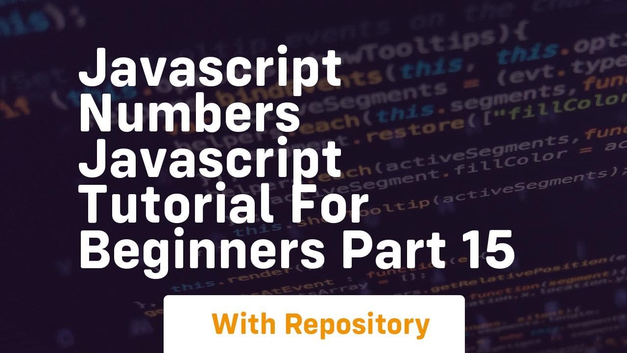 Javascript numbers javascript tutorial for beginners part 15