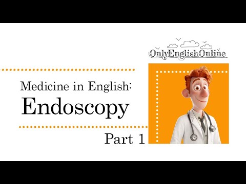 Medicine in English: Endoscopy Part 1