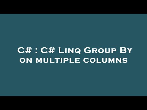 C# : C# Linq Group By on multiple columns