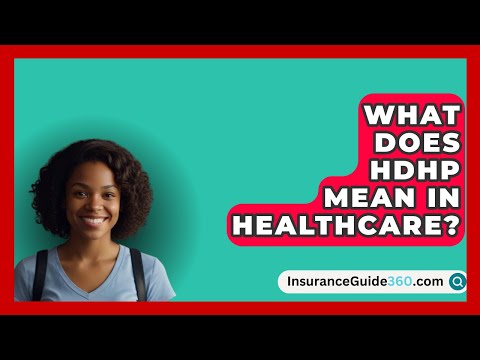 What Does HDHP Mean In Healthcare? - InsuranceGuide360.com