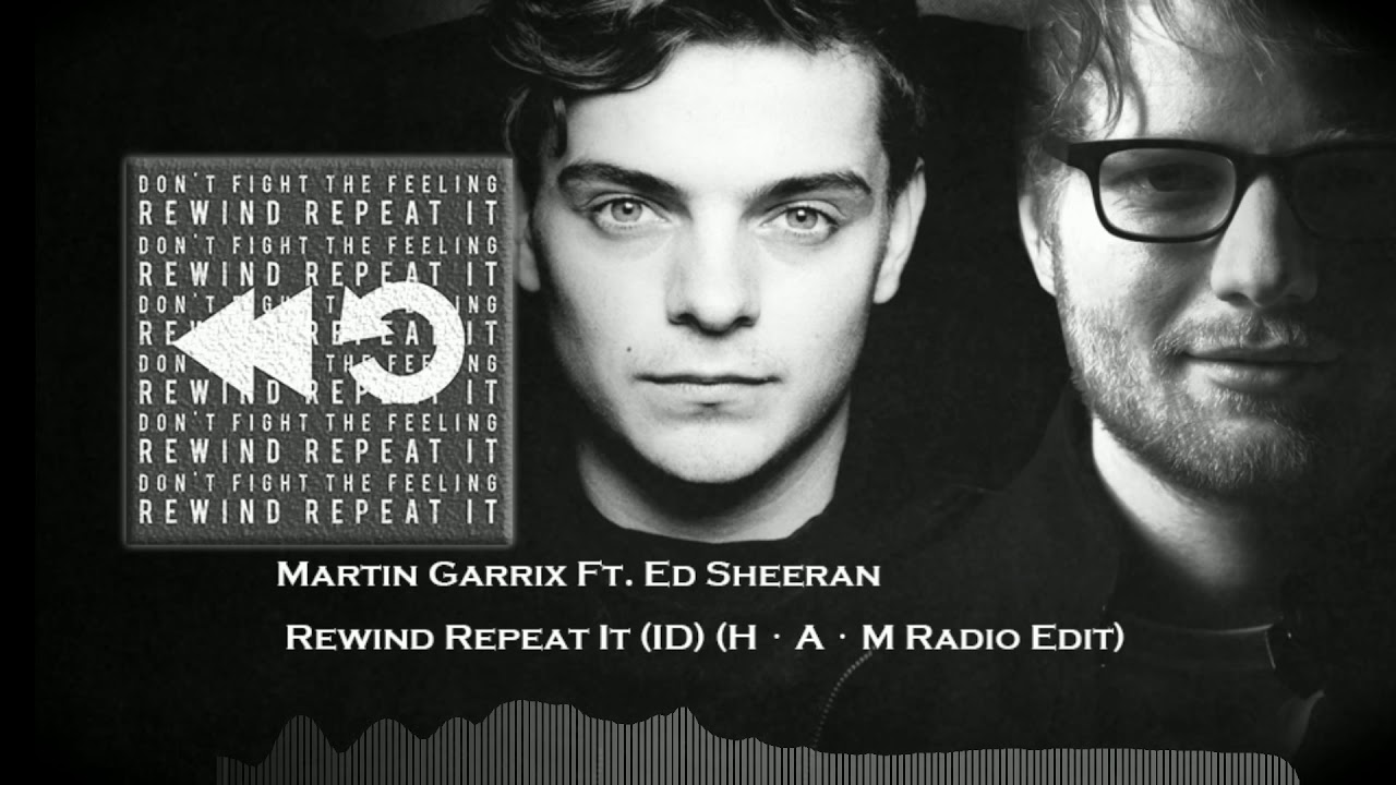 (ID HQ)Martin Garrix Ft. Ed Sheeran - Rewind Repeat It