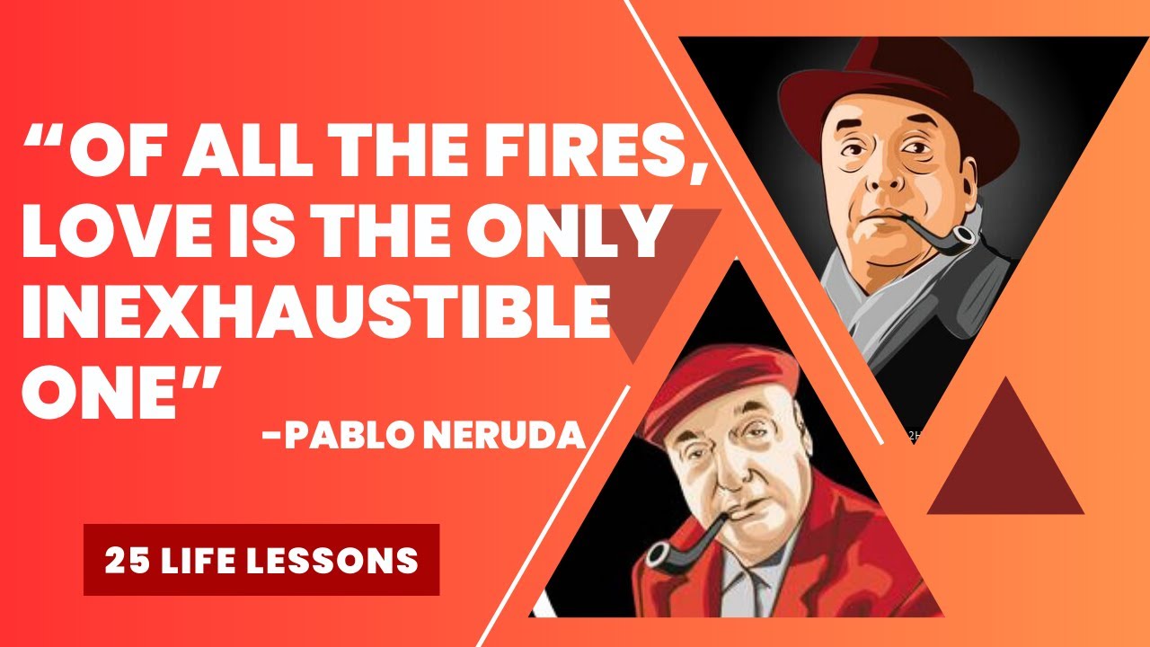 Pablo Neruda Quotes: 25 Inspirational Verses from the Poet's Heart