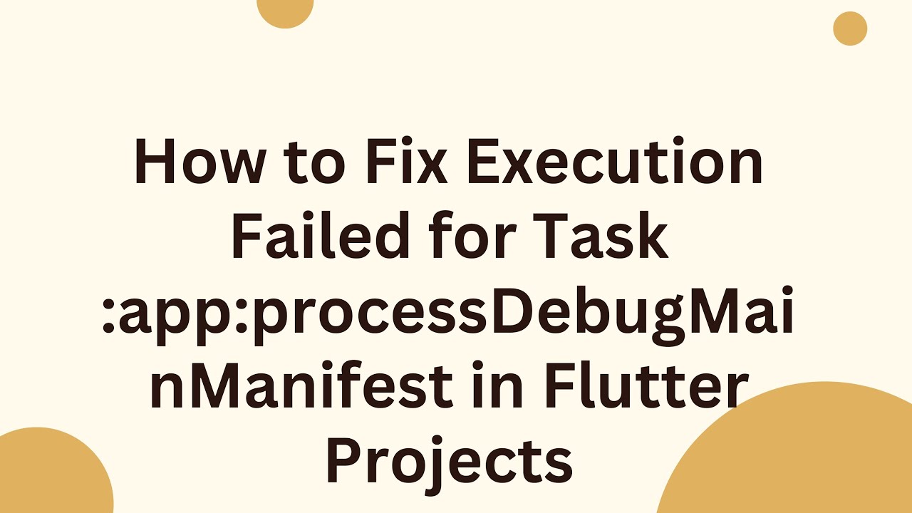 How to Fix Execution Failed for Task :app:processDebugMainManifest in Flutter Projects