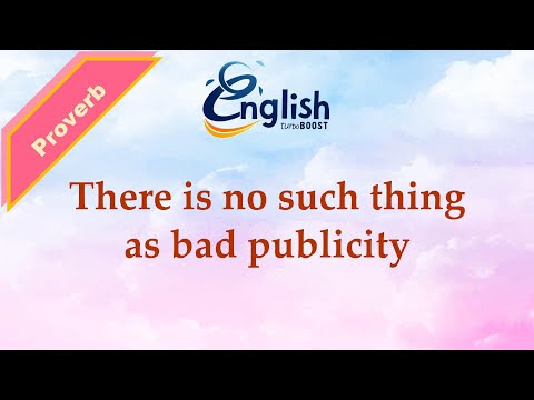 There is no such thing as bad publicity - Meaning & Examples | Learn English Proverb