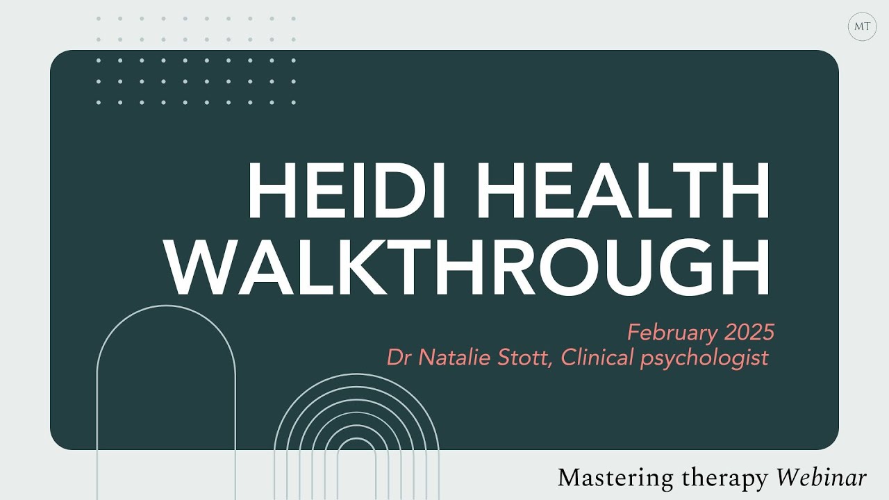 Heidi Health  walkthrough webinar- PREVIEW. Mastering Therapy