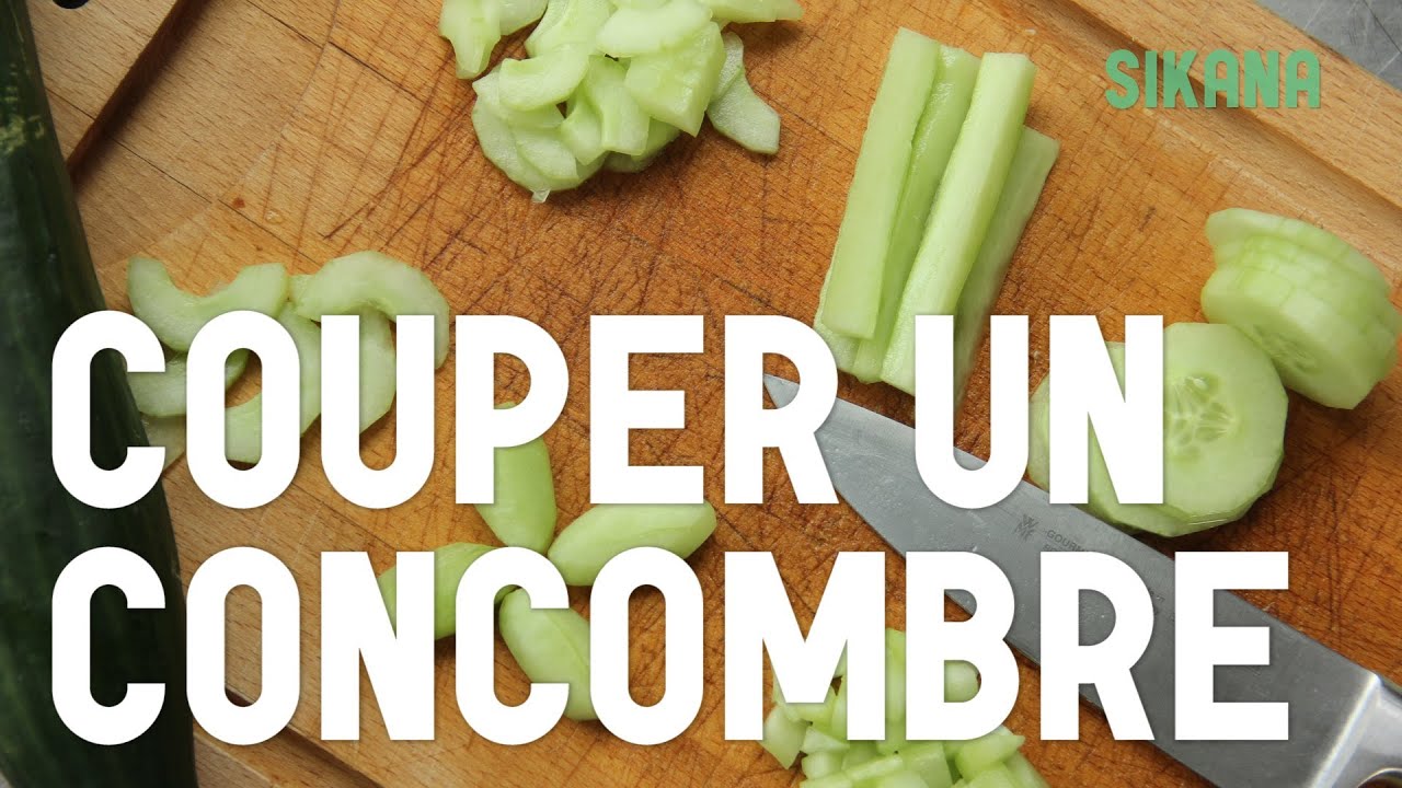 Couper Un Concombre - Apprendre à cuisiner les légumes | Sikana