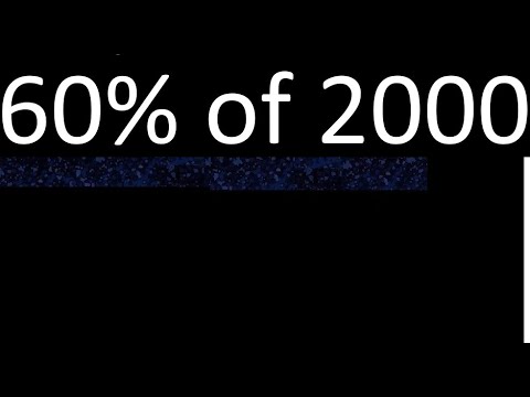 60% of 2000 , percentage of a number . 60 percent of 2000 . procedure