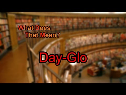 What does Day-Glo mean?