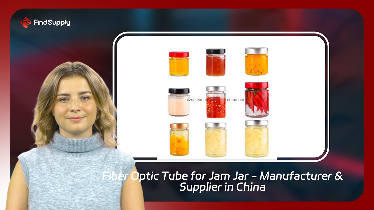 Fiber Optic Tube for Jam Jar - Manufacturer & Supplier in China