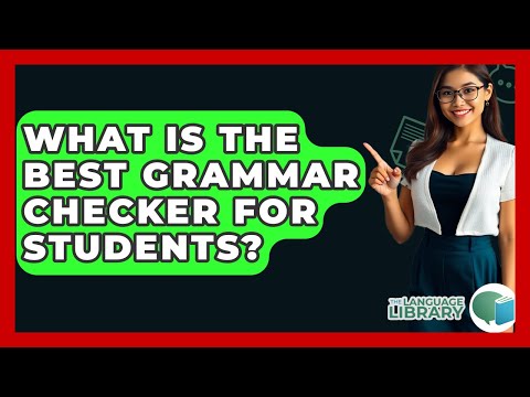 What Is The Best Grammar Checker For Students? - The Language Library