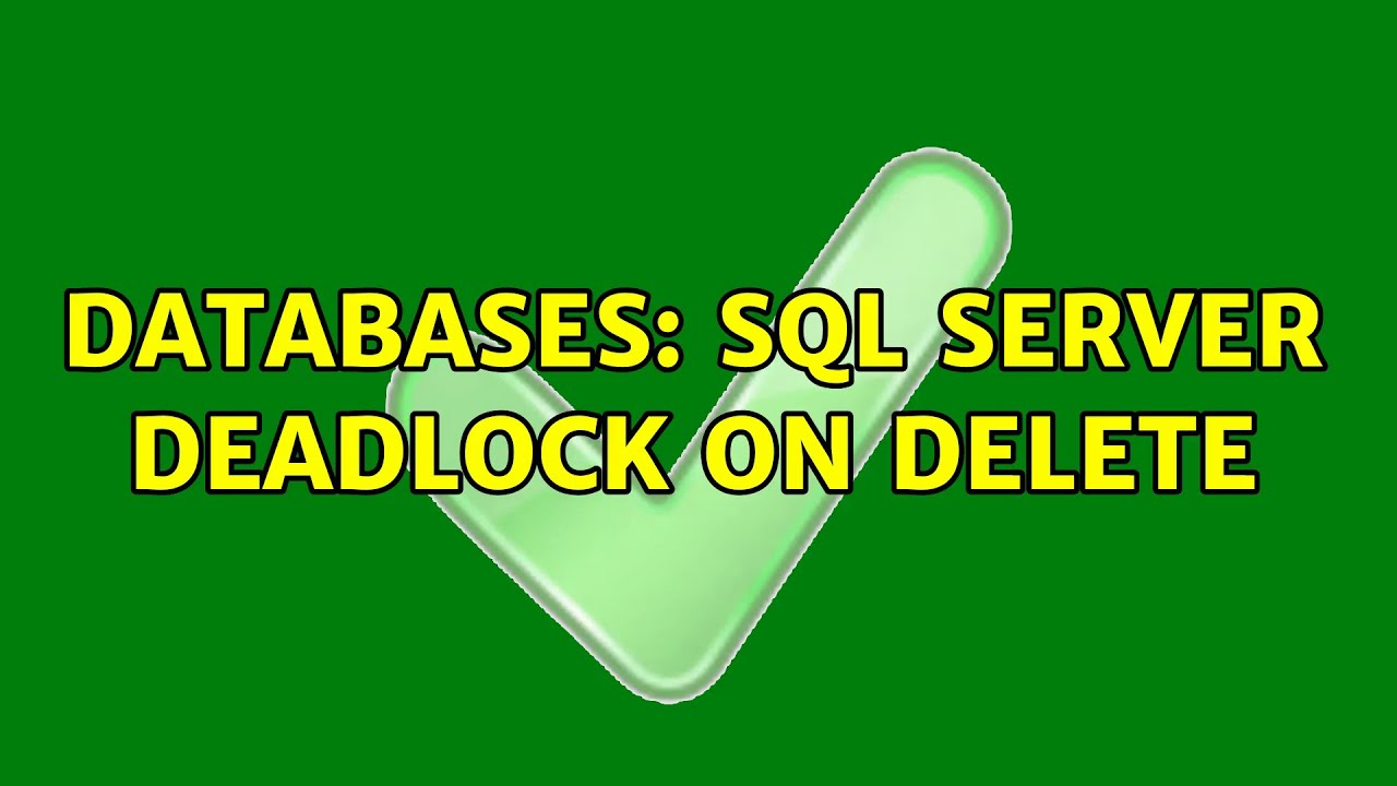 Databases: SQL Server Deadlock on delete